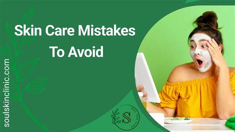Skin Care Mistakes To Avoid Soul Skin Clinic