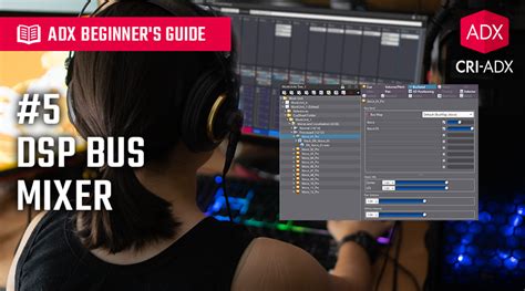 adx beginner s guide 5 dsp bus mixer cri middleware blog