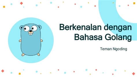 Tutorial Golang Part1 Berkenalan Dengan Bahasa Golangpptx