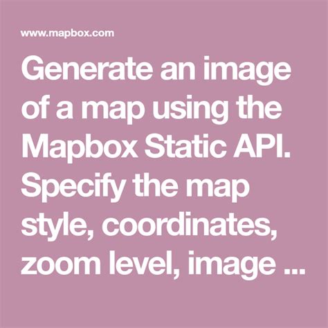 Generate An Image Of A Map Using The Mapbox Static API Specify The Map