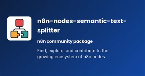 N8n Nodes Semantic Text Splitter N8n Community Package Ncnodes