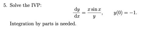 Solved 5 Solve The IVP Dxdy Yxsinx Y 0 1 Integration By Chegg Com