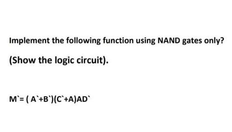 Solved Implement The Following Function Using Nand Gates