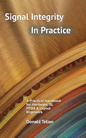 Signal Integrity In Practice A Practical Handbook For Hardware SI