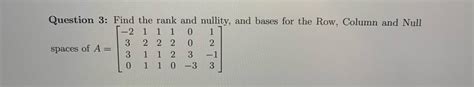 solved question 3 find the rank and nullity and bases for