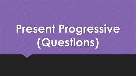 English Present Progressive Questions Pptx