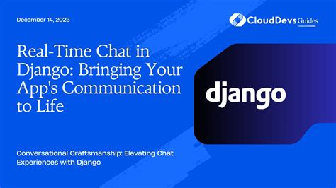 Real Time Chat In Django Bringing Your Apps Communication To Life