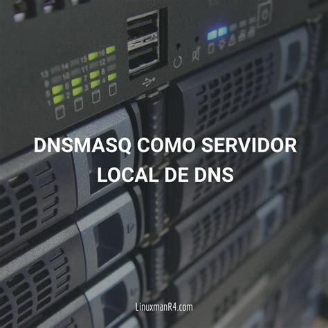 Dnsmasq Como Servidor Local De DNS