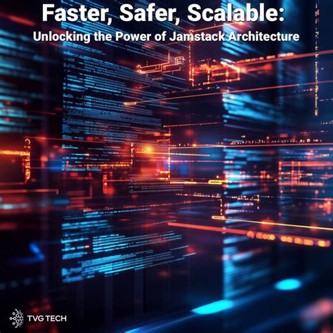 Faster Safer Scalable Unlocking The Power Of Jamstack Architecture