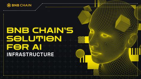 Bnb Chains Solution For Ai Infrastructure Binance Chain Bnb Smart Chain Bsc