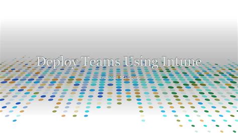 How To Deploy Teams Using Intune Office 365 Proplus Device Management Blog