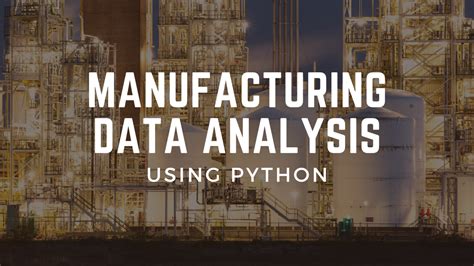 Engineering Success With Python A Data Analysis Journey In Manufacturing