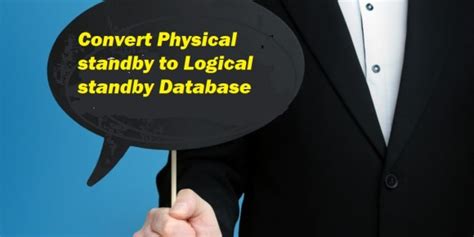 Convert Physical Standby To Logical Standby Database Oracleagent Blog