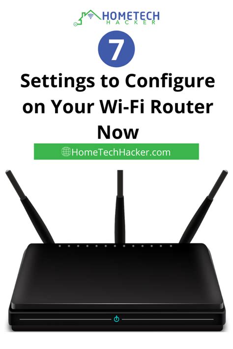7 Settings To Configure On Your Wi Fi Router Now Hometechhacker In 2024 Router Router