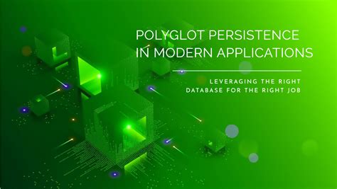 polyglot persistence in modern applications leveraging the right
