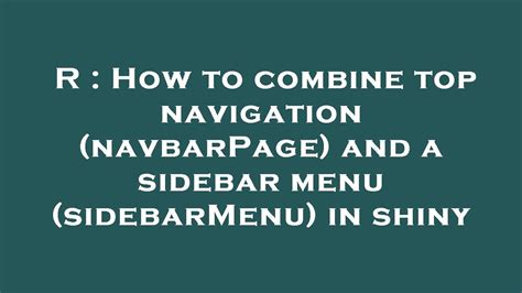 R How To Combine Top Navigation NavbarPage And A Sidebar Menu