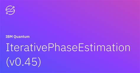 Iterativephaseestimation V045 Ibm Quantum Documentation