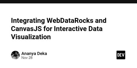 Integrating Webdatarocks And Canvasjs For Interactive Data