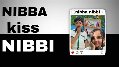 Nibbi Gets Roasted Nibba Kiss Nibbi Youtube