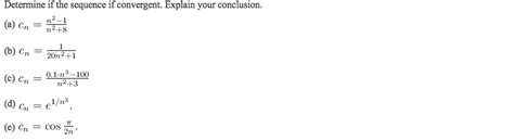 Solved Determine If The Sequence If Convergent Explain Your Chegg