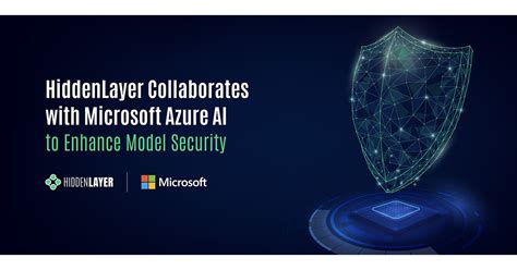 Hiddenlayer Collaborates With Microsoft Azure Ai To Enhance Model Security