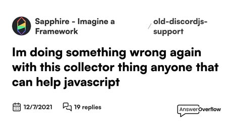 Im Doing Something Wrong Again With This Collector Thing Anyone That