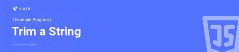 Javascript Program To Trim A String Vultr Docs