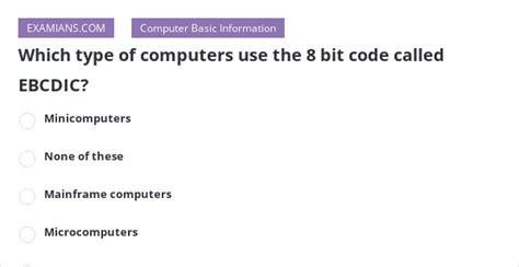 Which Type Of Computers Use The 8 Bit Code Called Ebcdic Examians