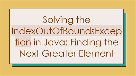 Solving The Indexoutofboundsexception In Java Finding The Next Greater