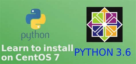 Learn To Install PYTHON 3 6 On CentOS 7 LinuxTechLab