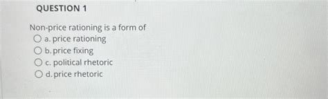 Solved Question 1non Price Rationing Is A Form Ofa ﻿price