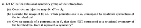 Solved Let Gr Be The Rotational Symmetry Group Of The Tetrahedron A Construct An Injective