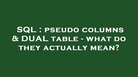 Sql Pseudo Columns And Dual Table What Do They Actually Mean Youtube