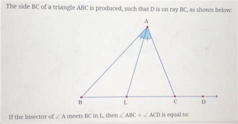 The Side Bc Of A Triangle Abc Is Produced Such That D Is On Ray Bc As Shown Below If The