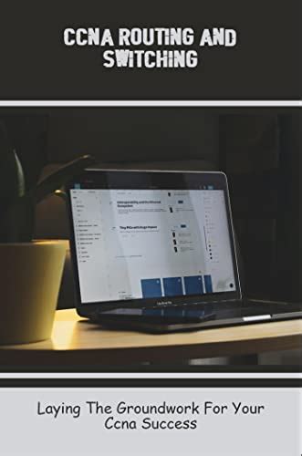 Ccna Routing And Switching Laying The Groundwork For Your Ccna Success Ebook Whetten Diedra