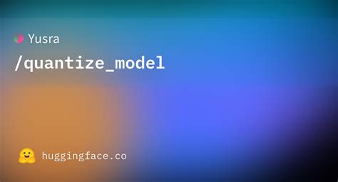 Yusraquantizemodel · Hugging Face