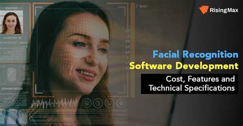 Facial Recognition Software Development Cost Features And Technical Specifications