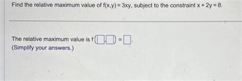 Solved Find The Relative Maximum Value Of Fxy3xy