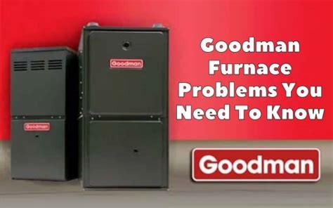 Goodman Furnace Problems You Need To Know HVAC BOSS