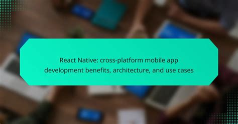 React Native Cross Platform Mobile App Development Benefits Architecture And Use Cases