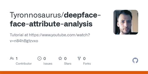 Github Tyronnosaurusdeepface Face Attribute Analysis Tutorial At