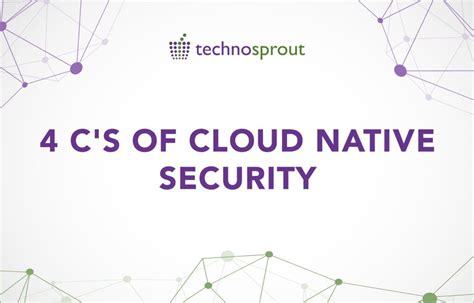 4 Cs Of Cloud Native Security Technosprout
