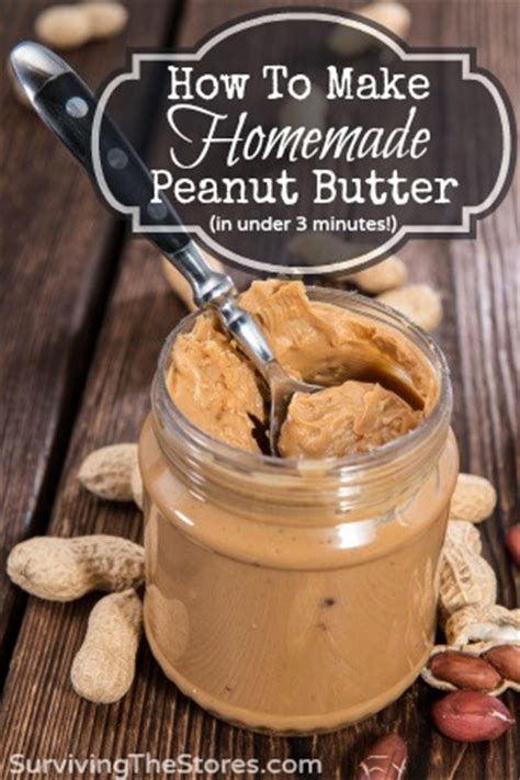 How To Make Homemade Peanut Butter In Minutes Or Less Surviving The Stores