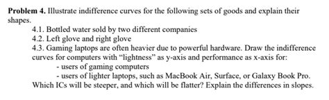 Problem 4 Illustrate Indifference Curves For The