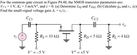 For The Common Gate Circuit In Figure P4 48 The Nmos Transistor Param