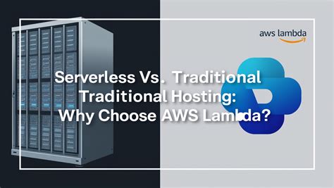 Serverless Vs Traditional Hosting Why Choose Aws Lambda