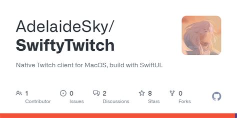 GitHub AdelaideSky SwiftyTwitch Native Twitch Client For MacOS