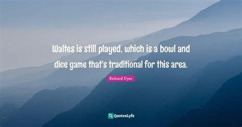 Waltes Is Still Played Which Is A Bowl And Dice Game Thats Tradition