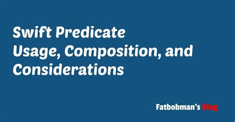 Swift Predicate Usage Composition And Considerations Rswift