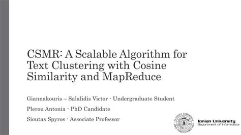 csmr a scalable algorithm for text clustering with cosine similarity and mapreduce ppt